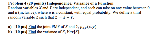 Solved Problem 4 (20 points) Independence, Variance of a | Chegg.com