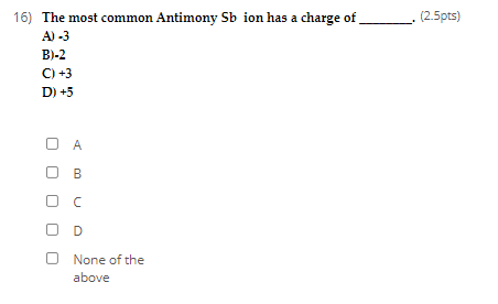 Solved (2.5pts) 16) The most common Antimony Sb ion has a | Chegg.com