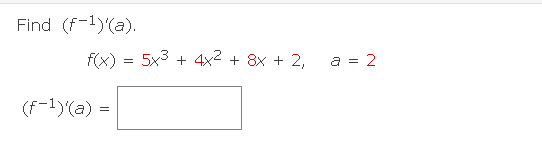 Solved Find (F-1)(a). 5x3 + 4x2 + 8x + 2, a = 2 (F-1)(a) = | Chegg.com