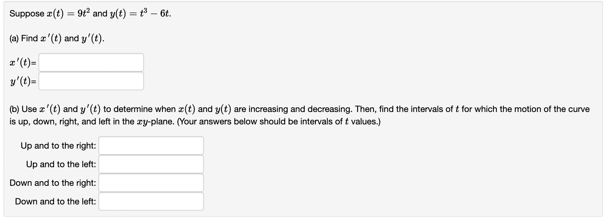 Solved Suppose x(t)=9t2 and y(t)=t3−6t. (a) Find x′(t) and | Chegg.com