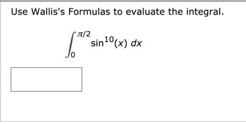 Solved Use Wallis's Formulas to evaluate the integral. , π/2 | Chegg.com
