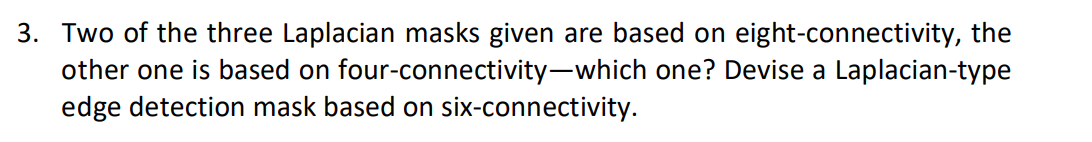 3. Two of the three Laplacian masks given are based | Chegg.com
