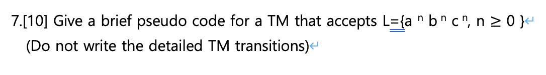 Solved 7.[10] Give a brief pseudo code for a TM that accepts | Chegg.com