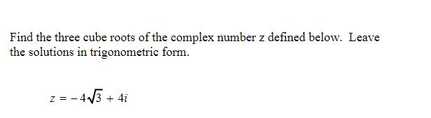 Solved Find the three cube roots of the complex number z | Chegg.com