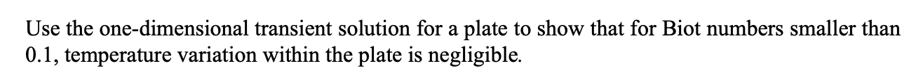 Solved Use the one-dimensional transient solution for a | Chegg.com