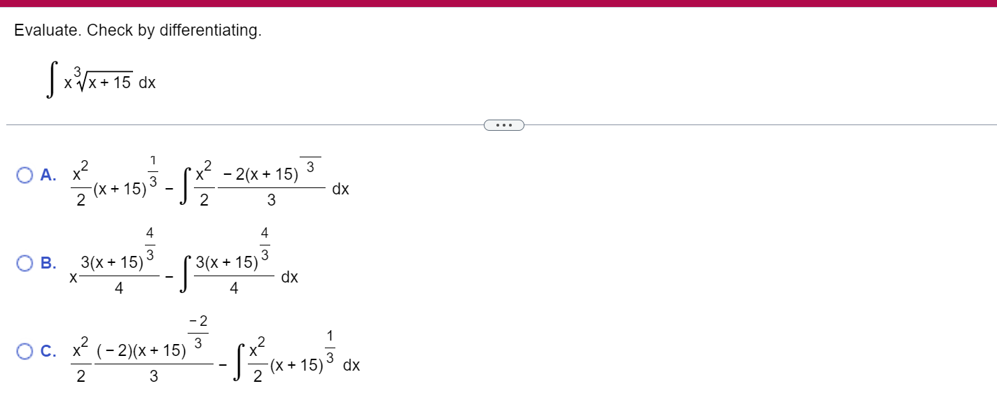 Solved Evaluate. Check by differentiating. ∫x3x+15dx A. | Chegg.com