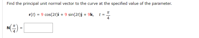 Solved Find the principal unit normal vector to the curve at | Chegg.com