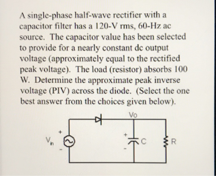 Solved A single-phase half-wave rectifier with a capacitor | Chegg.com