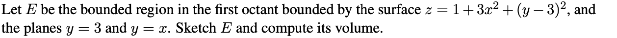 Solved Let E be the bounded region in the first octant | Chegg.com