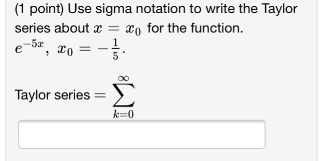 Solved (1 point) Use sigma notation to write the Taylor | Chegg.com