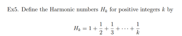 Solved Ex5. Define the Harmonic numbers Hk for positive | Chegg.com