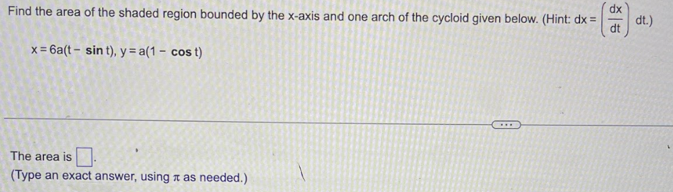 Solved x=6a(t−sint),y=a(1−cost) The area is (Type an exact | Chegg.com