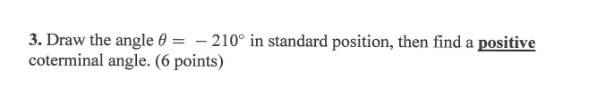 Solved 3. Draw the angle θ=−210∘ in standard position, then | Chegg.com