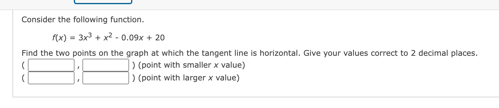 Solved Consider the following function. f(x)=3x3+x2−0.09x+20 | Chegg.com