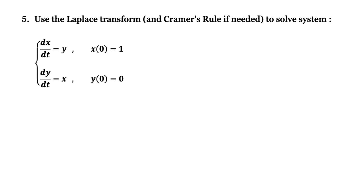 Solved 5. Use the Laplace transform (and Cramer's Rule if | Chegg.com