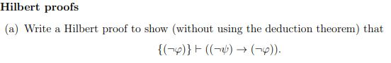 Hilbert proofs (a) Write a Hilbert proof to show | Chegg.com