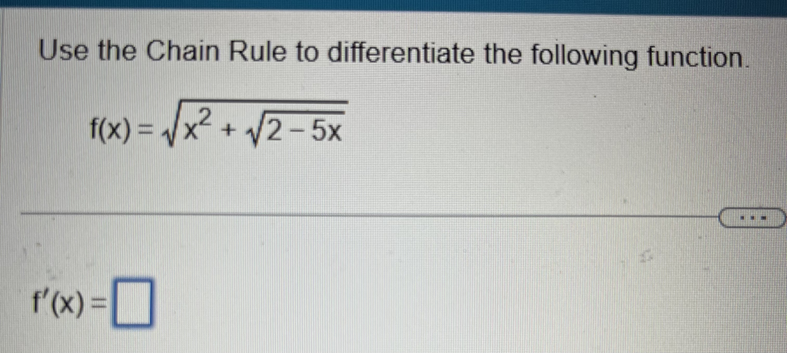 Solved Use the Chain Rule to differentiate the following | Chegg.com