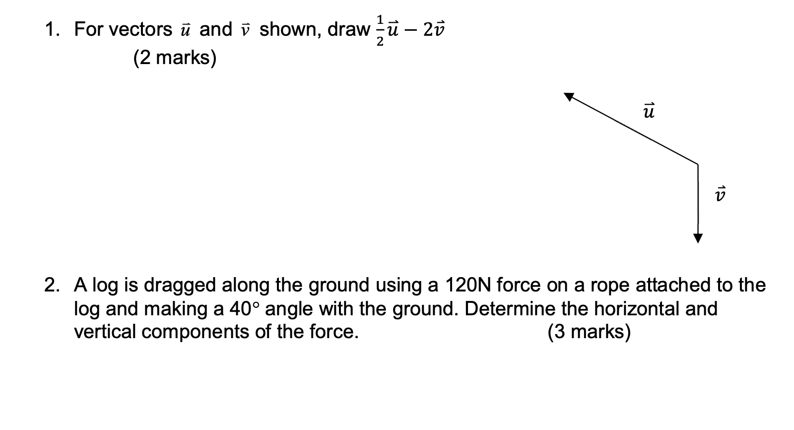 Solved 1. For vectors u and v shown, draw 21u−2v (2 marks) | Chegg.com