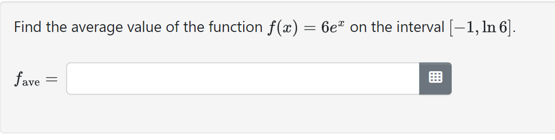 Solved Find the average value of the function f(x)=6ex ﻿on | Chegg.com