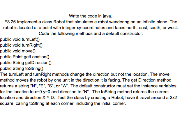 Solved Write the code in java. E8.26 Implement a class Robot | Chegg.com