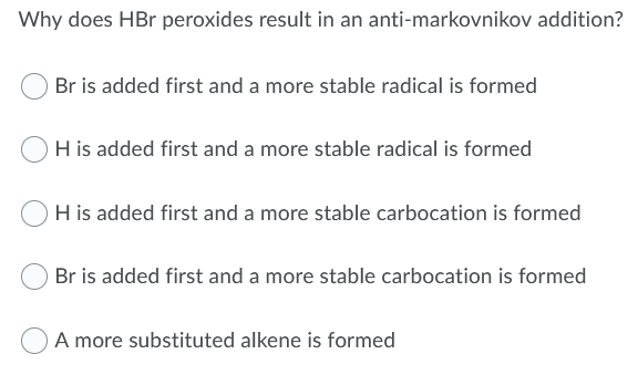 Solved Why does HBr peroxides result in an anti-markovnikov | Chegg.com