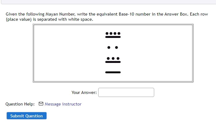 Solved Given the following Mayan Number, write the | Chegg.com Solved Given the following Mayan Number, write the | Chegg.com
