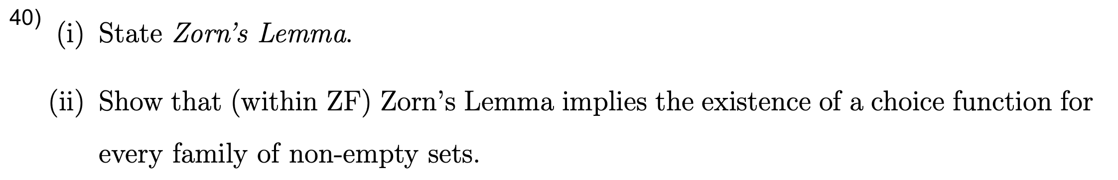 Solved (i) State Zorn's Lemma. (ii) Show that (within ZF) | Chegg.com
