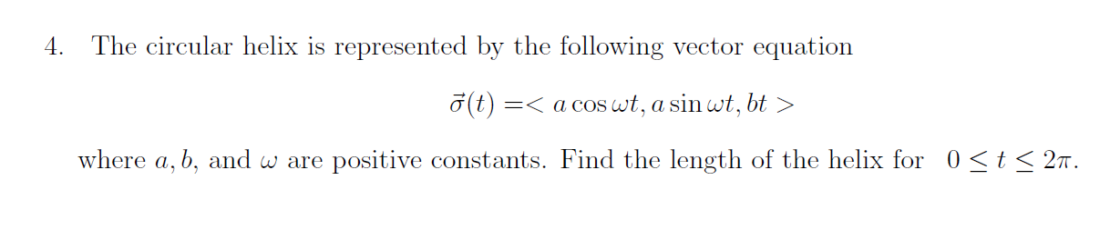 Solved 4. The circular helix is represented by the following | Chegg.com