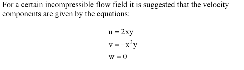 Solved For a certain incompressible flow field it is | Chegg.com Solved For a certain incompressible flow field it is | Chegg.com