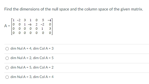 Solved Find the dimensions of the null space and the column | Chegg.com