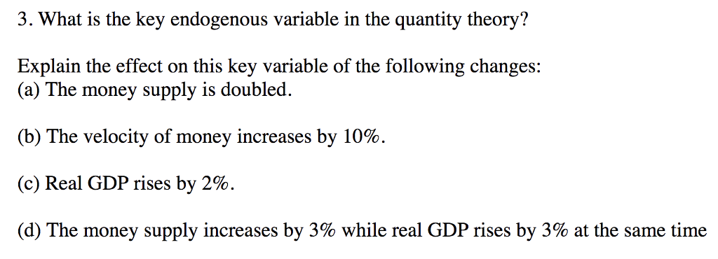 Solved 3. What is the key endogenous variable in the | Chegg.com