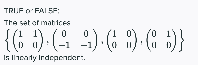 Solved TRUE or FALSE: The set of matrices 1 1 0 {66) (1 1.6 | Chegg.com