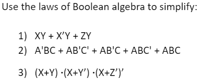 Solved Use the laws of Boolean algebra to simplify: 1) | Chegg.com