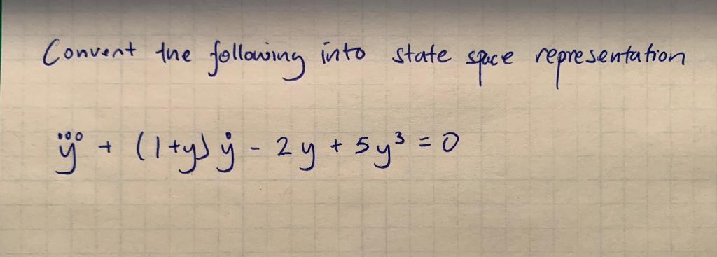 Solved Convent the following into state space representation | Chegg.com