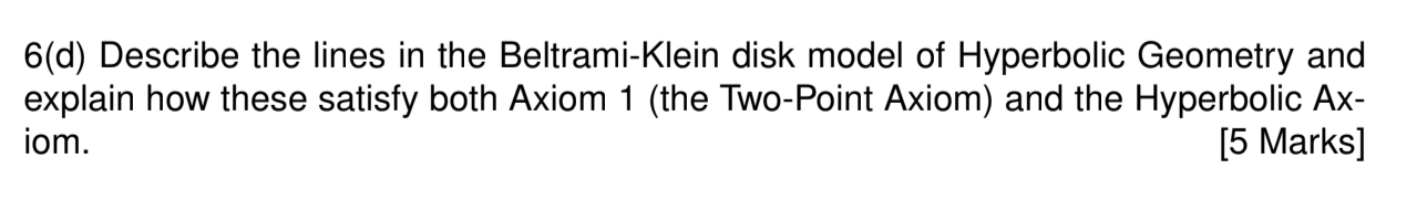 Solved 6(d) Describe the lines in the Beltrami-Klein disk | Chegg.com