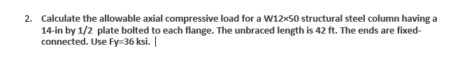 Solved 2. Calculate the allowable axial compressive load for | Chegg.com