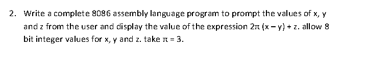Solved 2. Write a complete 8086 assembly language program to | Chegg.com