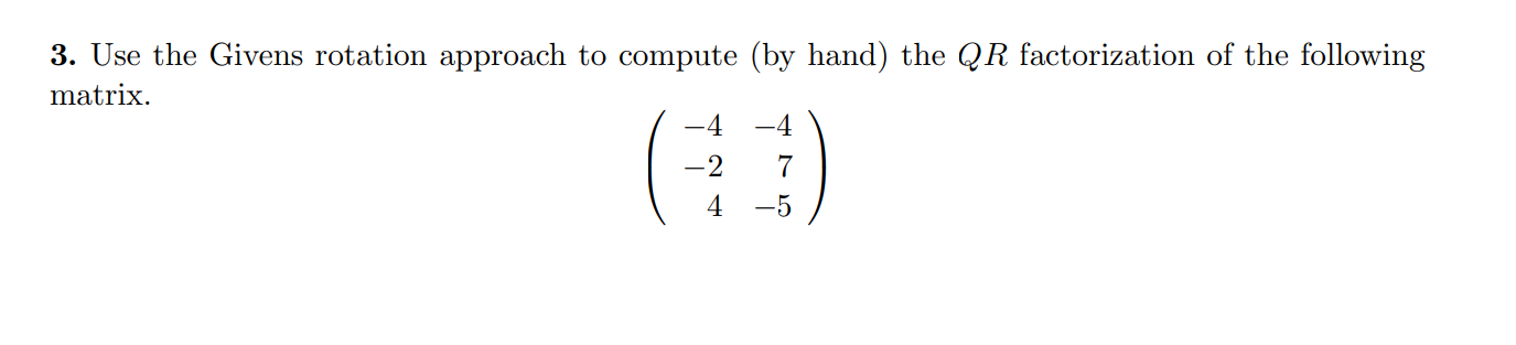 Solved 3. Use the Givens rotation approach to compute (by | Chegg.com