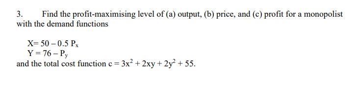 Solved 3. Find the profit-maximising level of (a) output, | Chegg.com