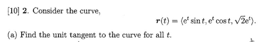 [10] 2. Consider the curve, r(t)= etsint,etcost,2et | Chegg.com