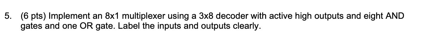 Solved (6 pts) Implement an 8×1 multiplexer using a 3×8 | Chegg.com