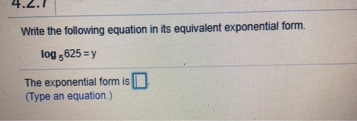 Solved Write the equation in its equivalent exponential | Chegg.com
