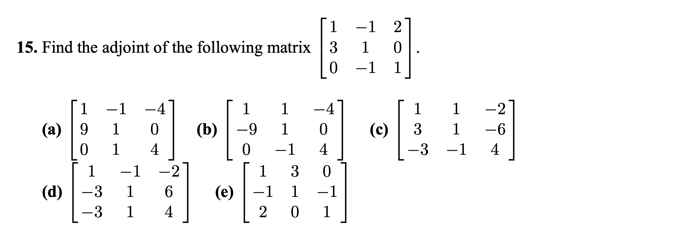 Solved - 15. Find the adjoint of the following matrix 1 3 0 | Chegg.com