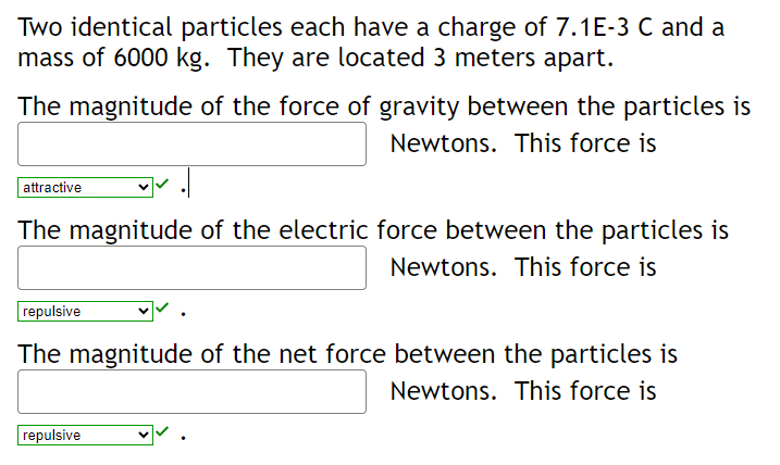 Solved Two identical particles each have a charge of 7.1E-3C | Chegg.com