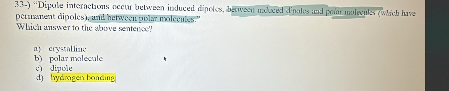Solved 33-) ﻿"Dipole interactions occur between induced | Chegg.com