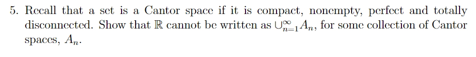Solved 5. Recall that a set is a Cantor space if it is | Chegg.com