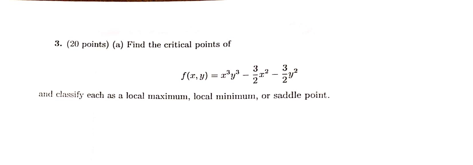 Solved 3. (20 points) (a) Find the critical points of | Chegg.com Solved 3. (20 points) (a) Find the critical points of | Chegg.com