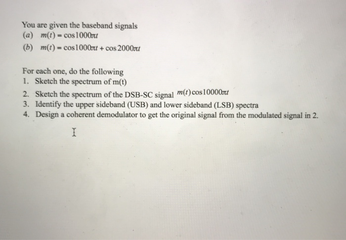 Solved You are given the baseband signals (a) m(t) cos 1000t | Chegg.com