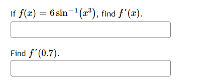 Solved If f(x)=6sin−1(x3) Find f′(0.7). | Chegg.com