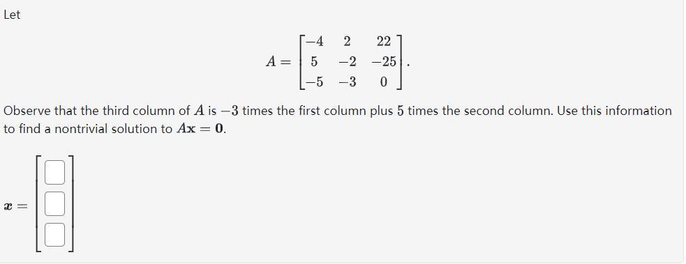 Solved A=⎣⎡−45−52−2−322−250⎦⎤ Observe that the third column | Chegg.com